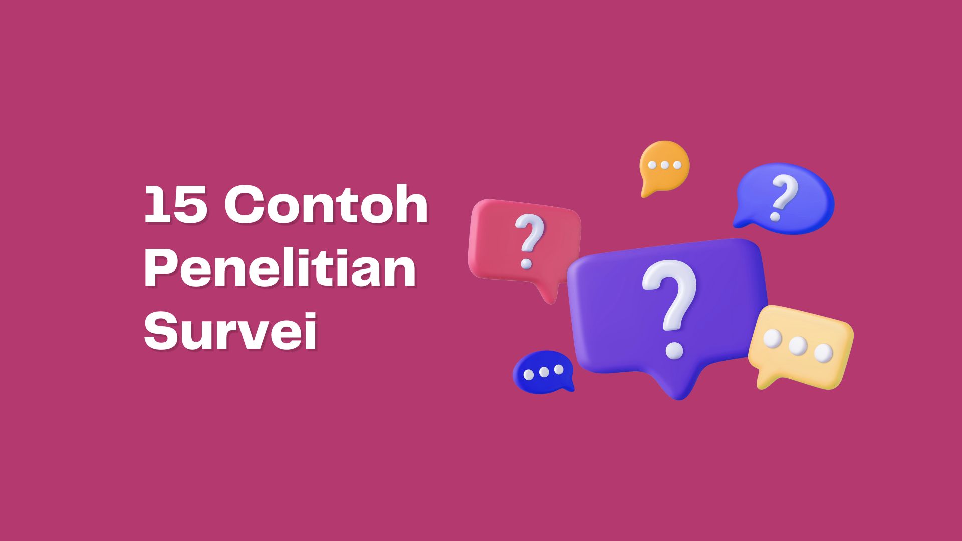 15 Contoh Penelitian Survei dengan Tujuan dan Langkahnya